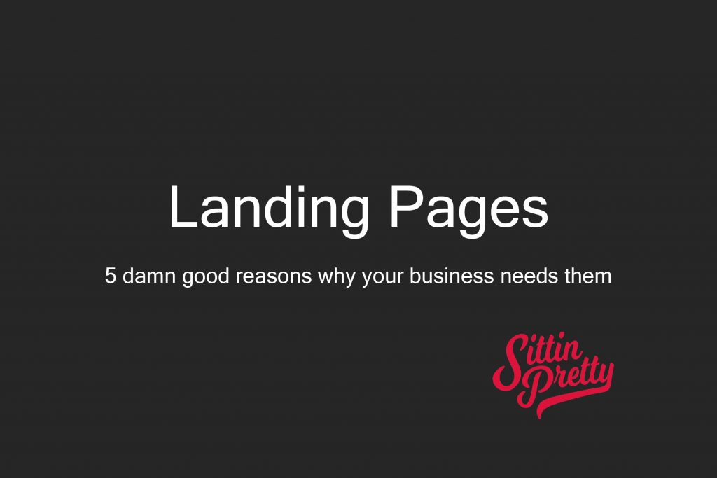 Why Use Landing Pages? - Sitttin Pretty Digital Agency